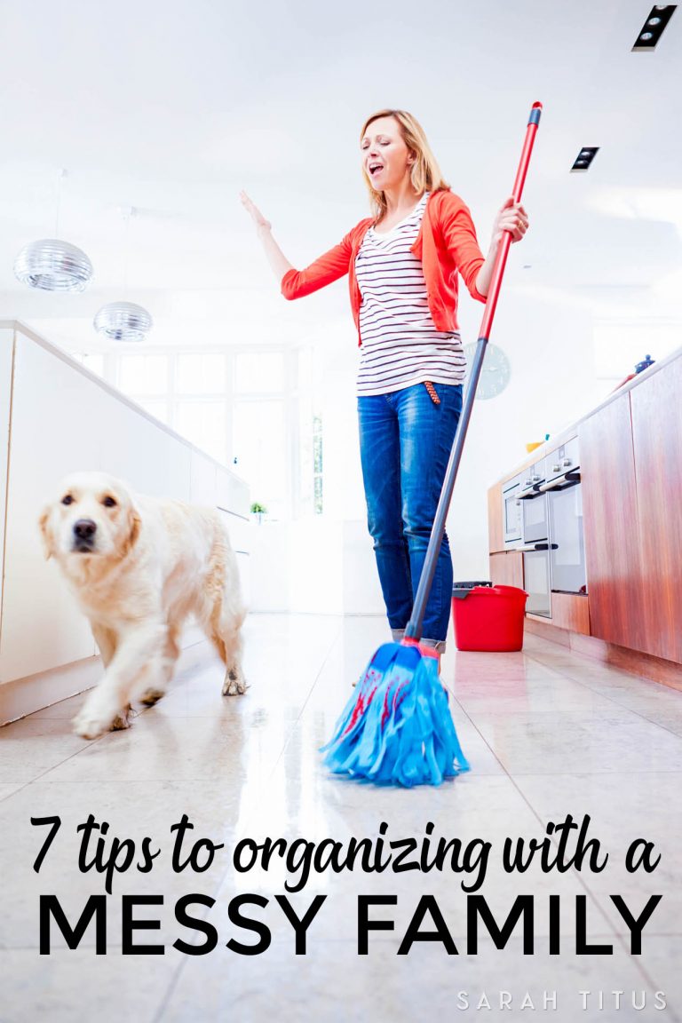 7 Tips to Organizing with a Messy Family - Sarah Titus