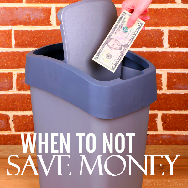 When to Not Save Money - Sarah Titus