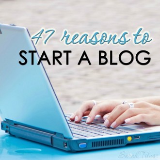 47 Reasons to Start a Blog - Sarah Titus