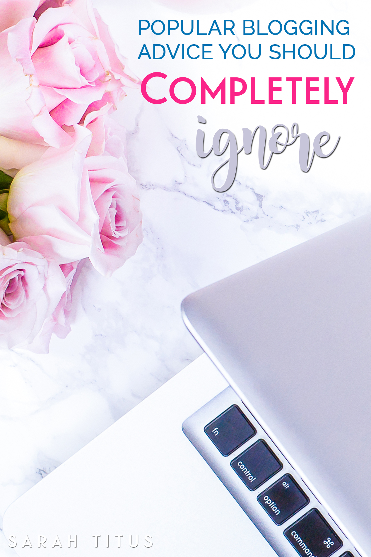 Popular Blogging Advice You Should Completely Ignore - Sarah Titus
