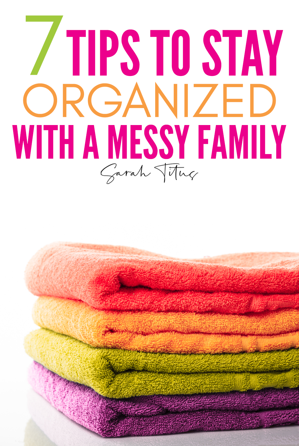 7 Tips to Organizing with a Messy Family - Sarah Titus