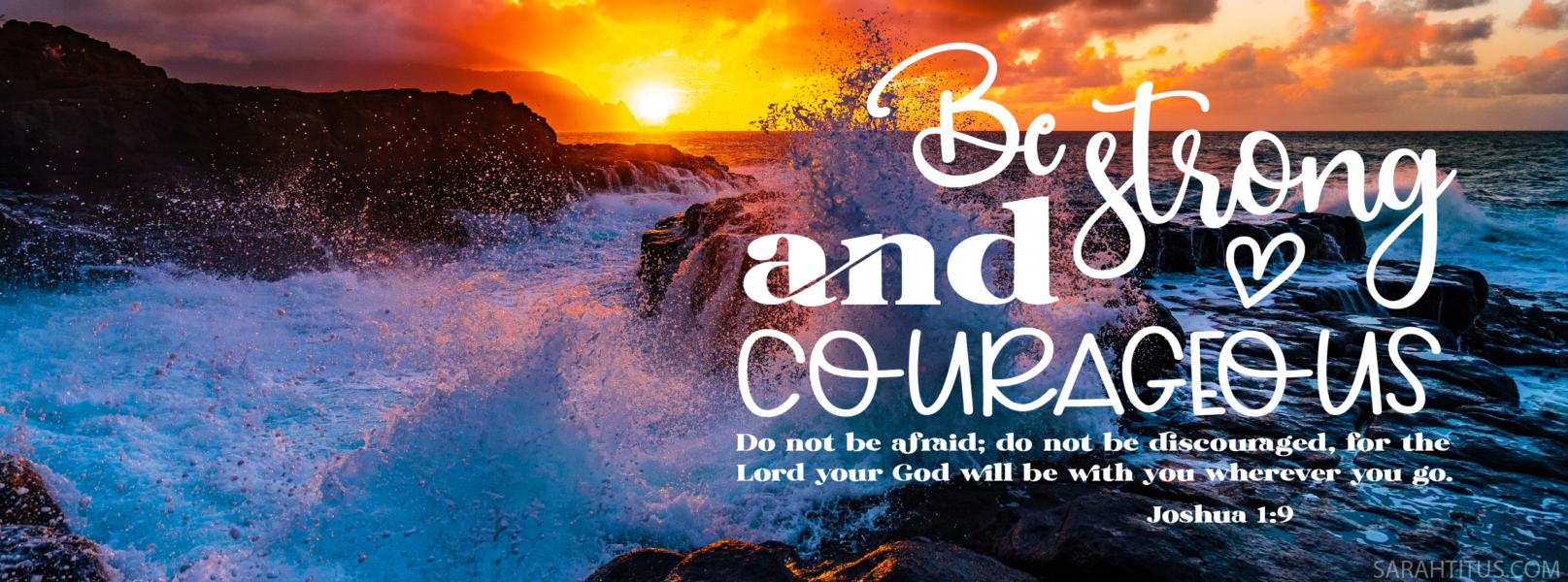 Be Strong and Courageous Joshua 1:9 Wallpaper - Sarah Titus