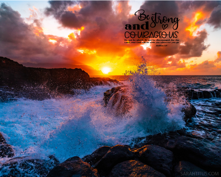 Be Strong and Courageous Joshua 1:9 Wallpaper - Sarah Titus