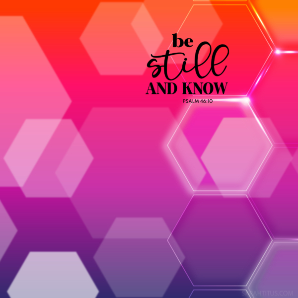 Be Still and Know Bible Verse Wallpaper - Sarah Titus