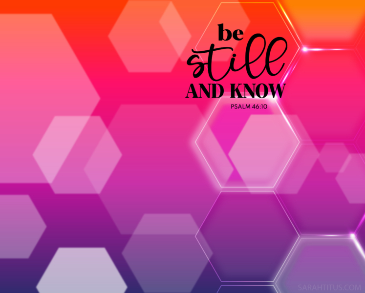 Be Still and Know Bible Verse Wallpaper - Sarah Titus