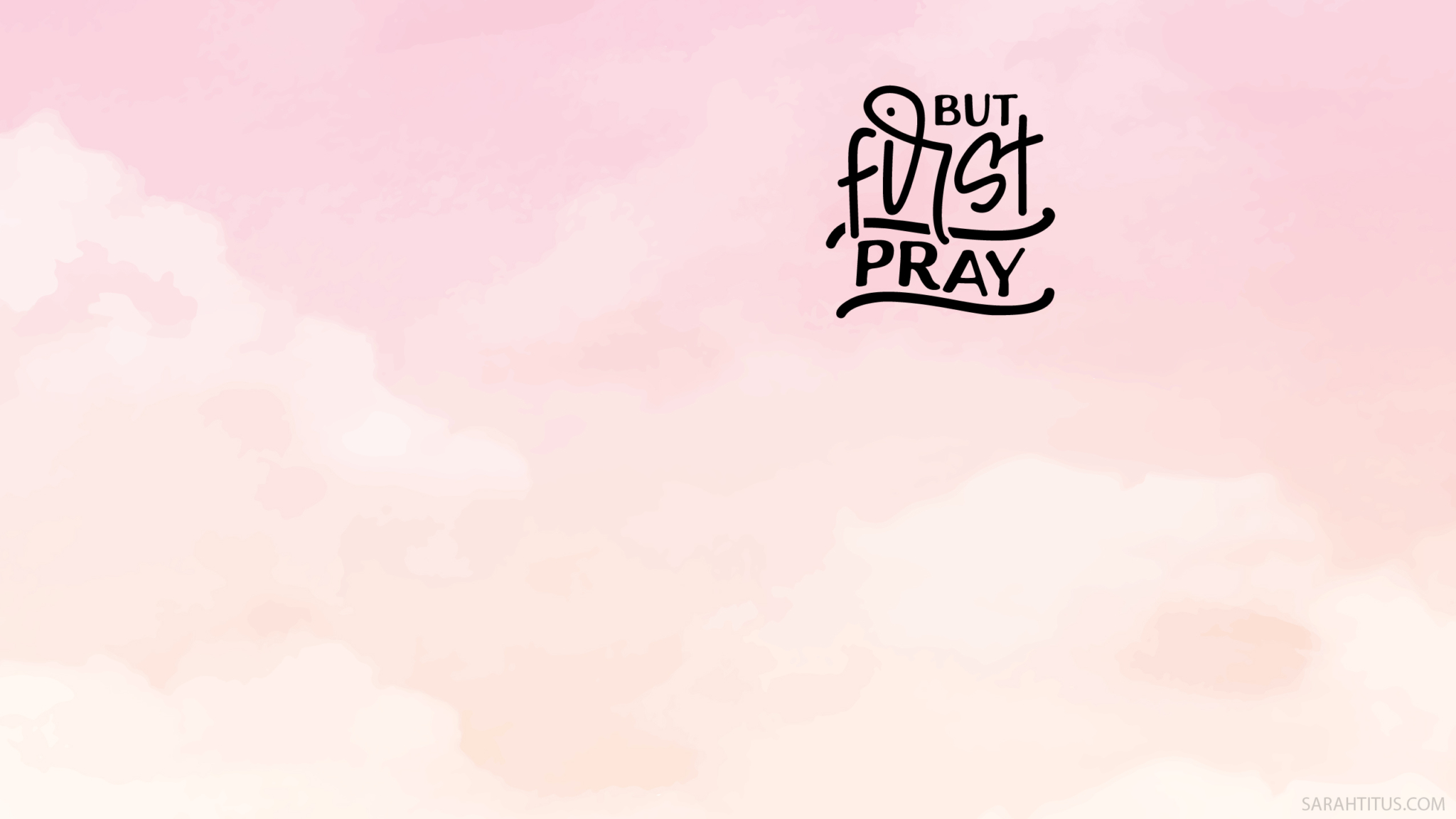 But First Pray Wallpaper - Sarah Titus