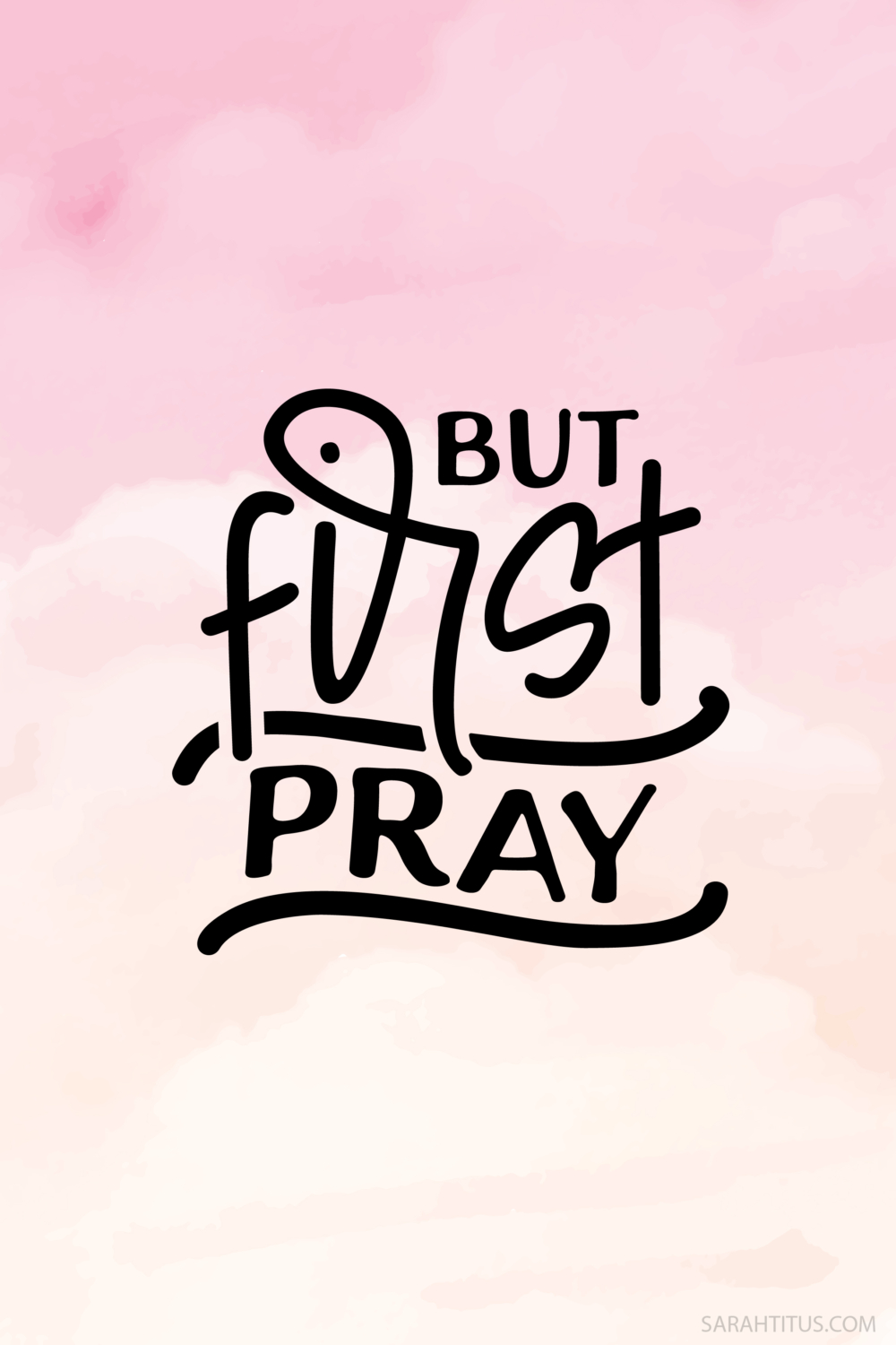 But First Pray Wallpaper - Sarah Titus