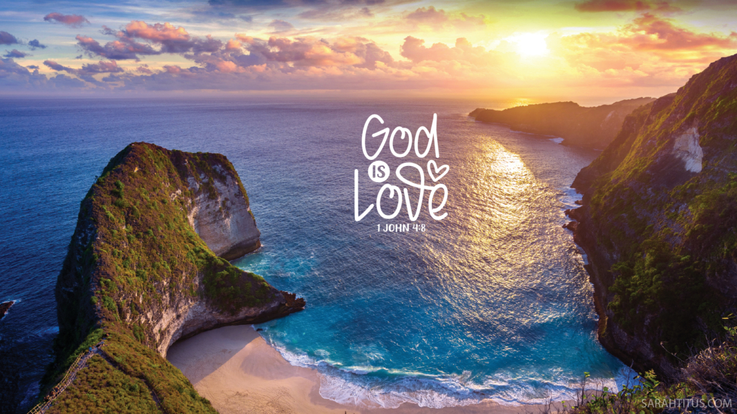 God is Love Wallpaper {1 John 4:8} - Sarah Titus