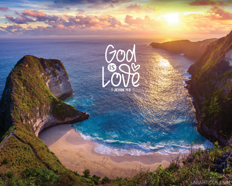 God is Love Wallpaper {1 John 4:8} - Sarah Titus