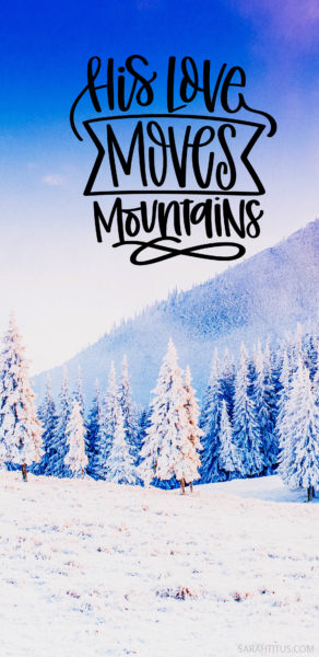 His Love Moves Mountains Wallpaper - Sarah Titus