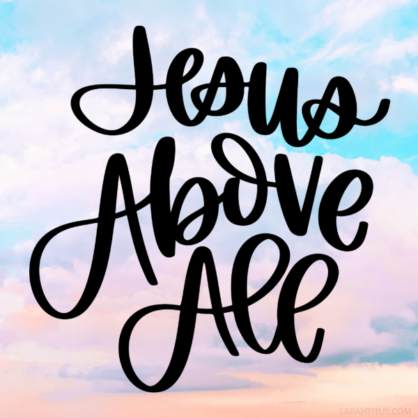 Jesus Above All Wallpaper - Sarah Titus