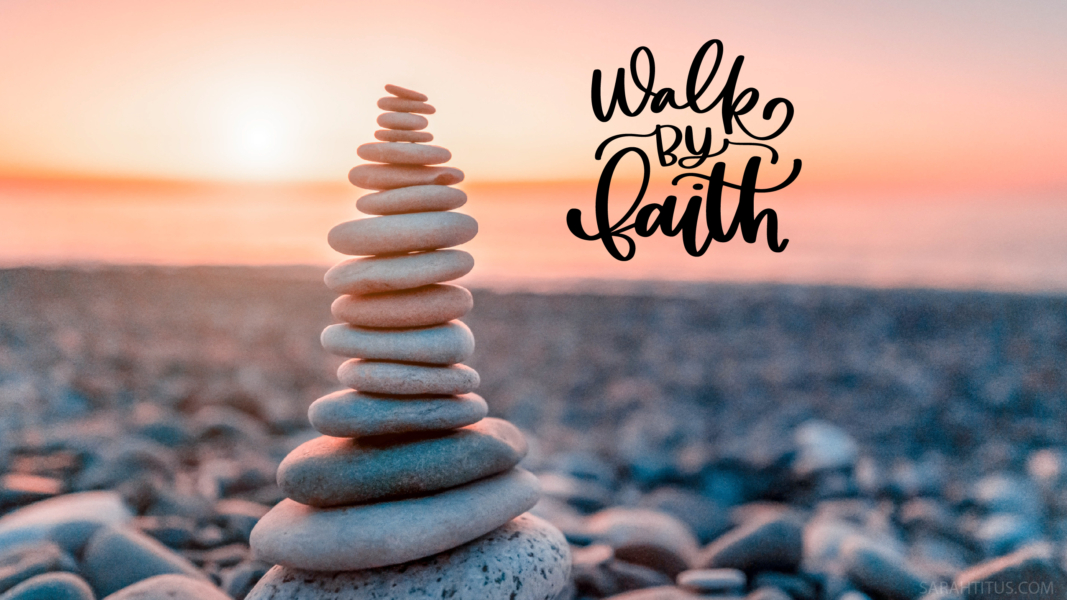 Walk By Faith Inspirational Wallpaper - Sarah Titus